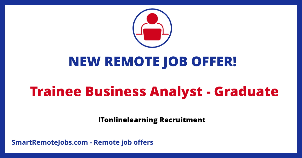 Trainee Business Analyst - Graduate - ITonlinelearning Recruitment | Smart Remote Jobs