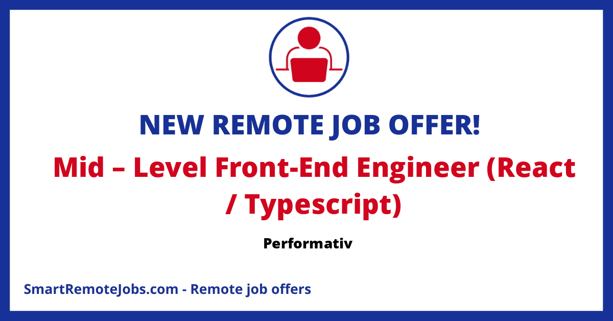 Mid – Level Front-End Engineer (React / Typescript) - Performativ | Smart Remote Jobs