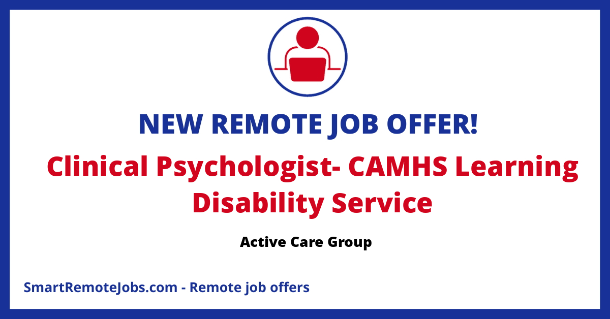 Clinical Psychologist- CAMHS Learning Disability Service - Active Care ...