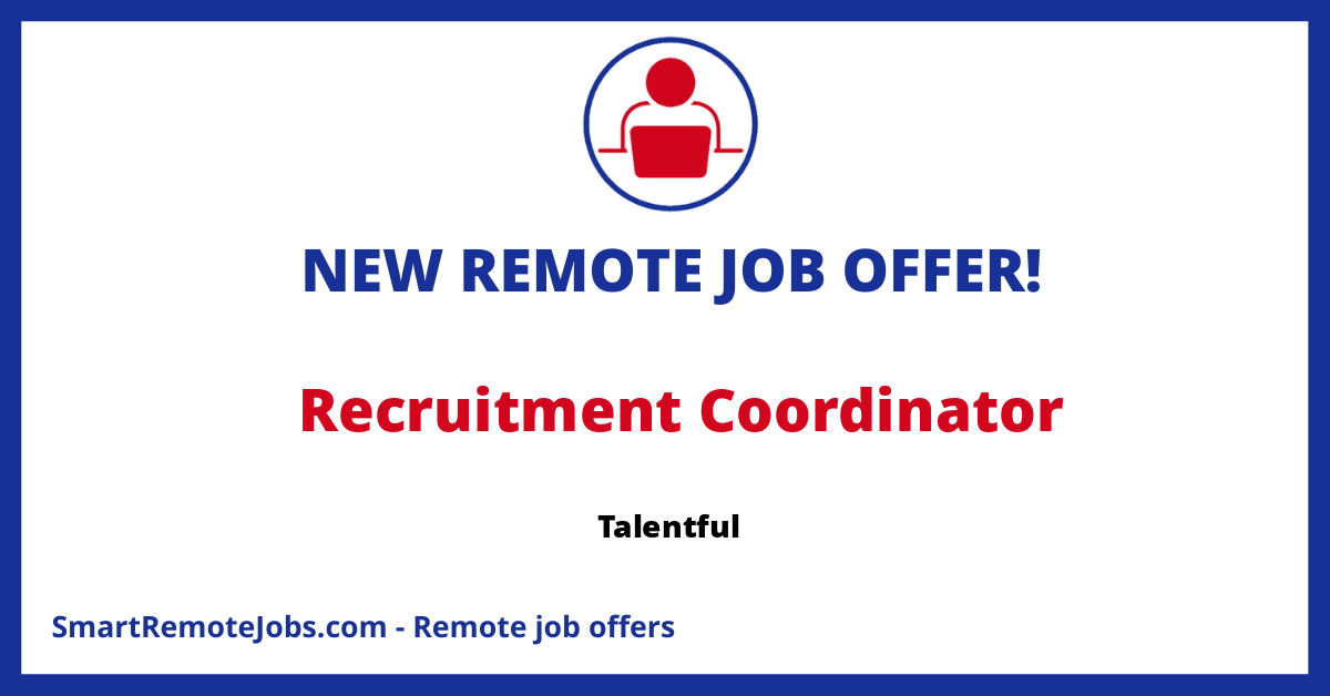 Recruitment Coordinator - Talentful | Smart Remote Jobs