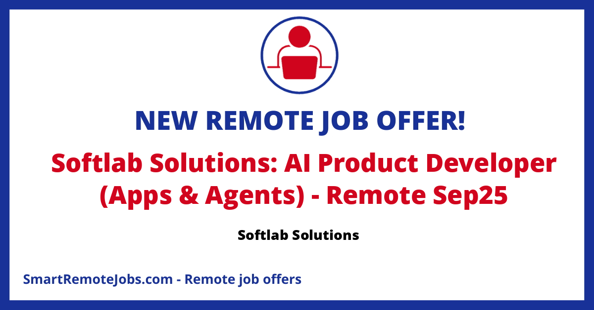 Softlab Solutions: AI Product Developer (Apps & Agents) - Remote Sep25 - Softlab Solutions ...