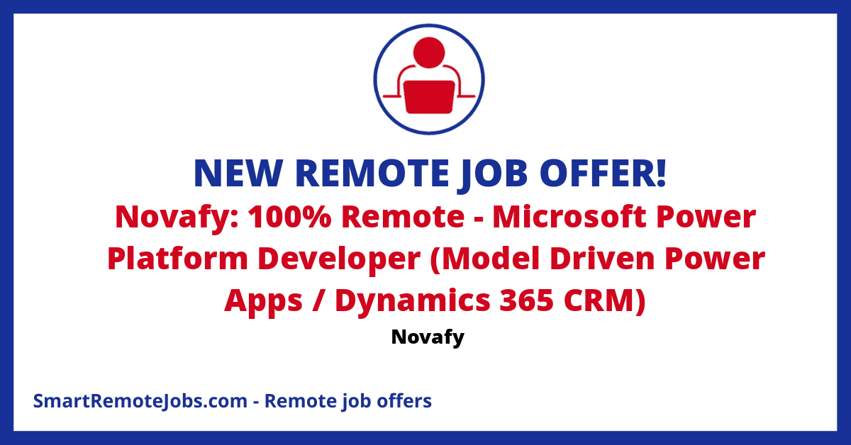 Novafy: 100% Remote - Microsoft Power Platform Developer (Model Driven Power Apps / Dynamics 365 ...