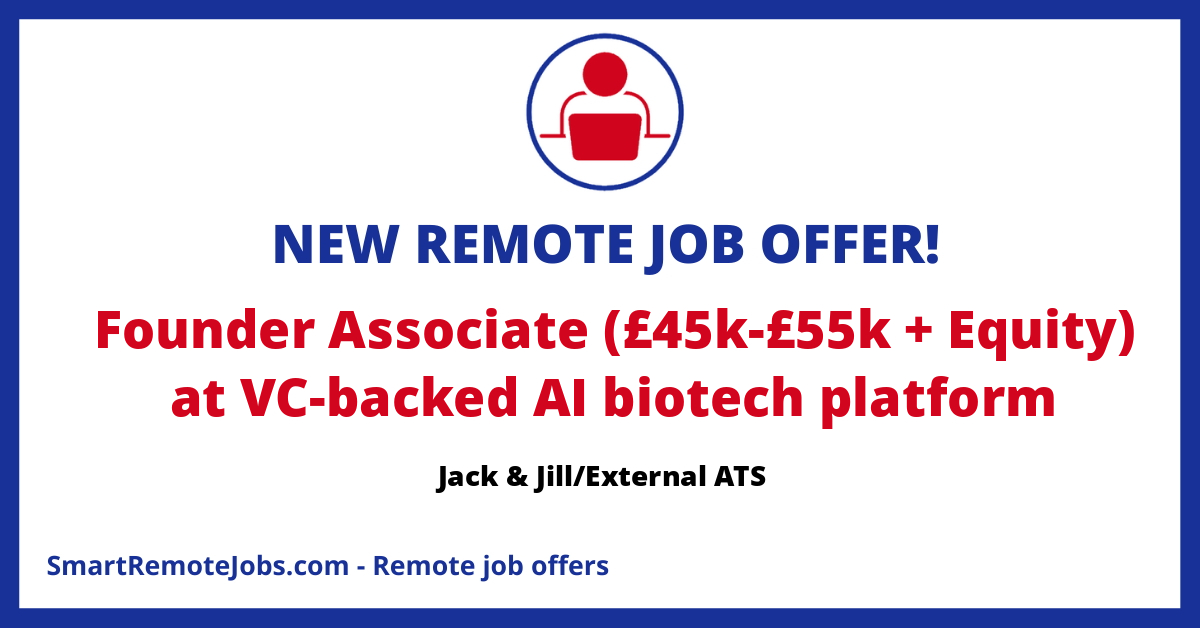 Founder Associate (£45k-£55k + Equity) at VC-backed AI biotech platform - Jack & Jill/External ...