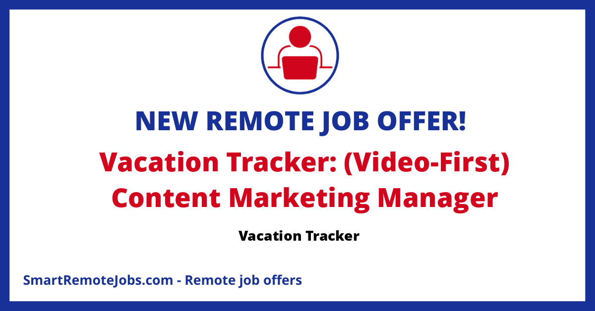 Vacation Tracker: (Video-First) Content Marketing Manager - Vacation ...