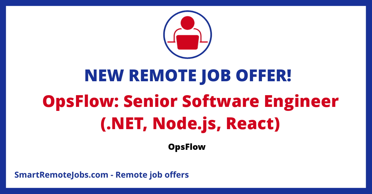 OpsFlow: Senior Software Engineer (.NET, Node.js, React) - OpsFlow ...