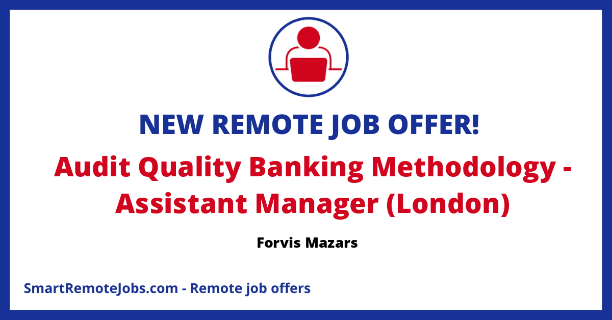 Audit Quality Banking Methodology - Assistant Manager (London) - Forvis ...
