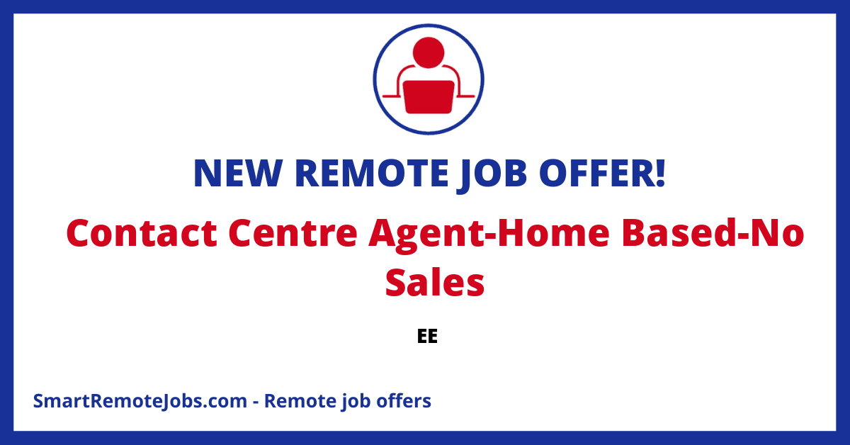 Contact Centre Agent-Home Based-No Sales - EE | Smart Remote Jobs