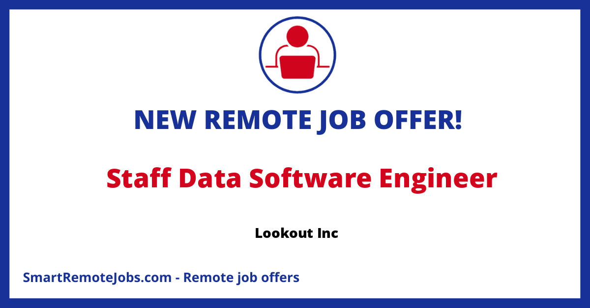 Staff Data Software Engineer - Lookout Inc | Smart Remote Jobs