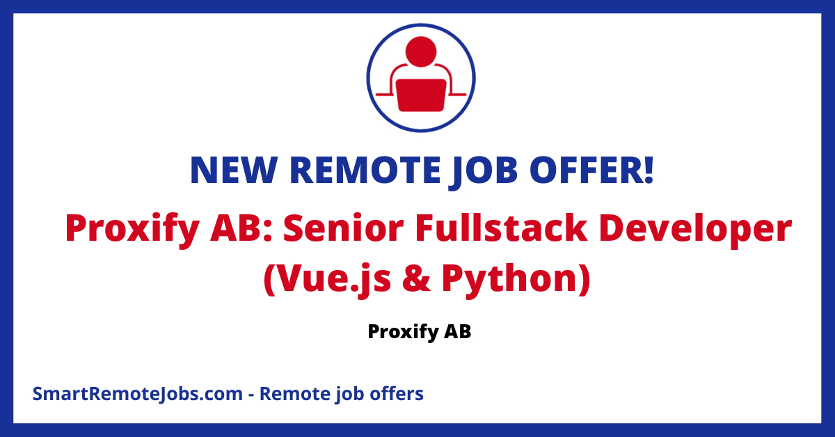 Proxify AB: Senior Fullstack Developer (Vue.js & Python) - Proxify AB | Smart Remote Jobs