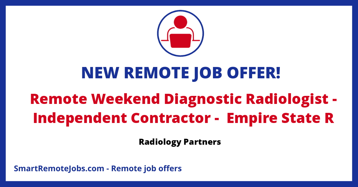 Remote Weekend Diagnostic Radiologist - Independent Contractor - Empire ...