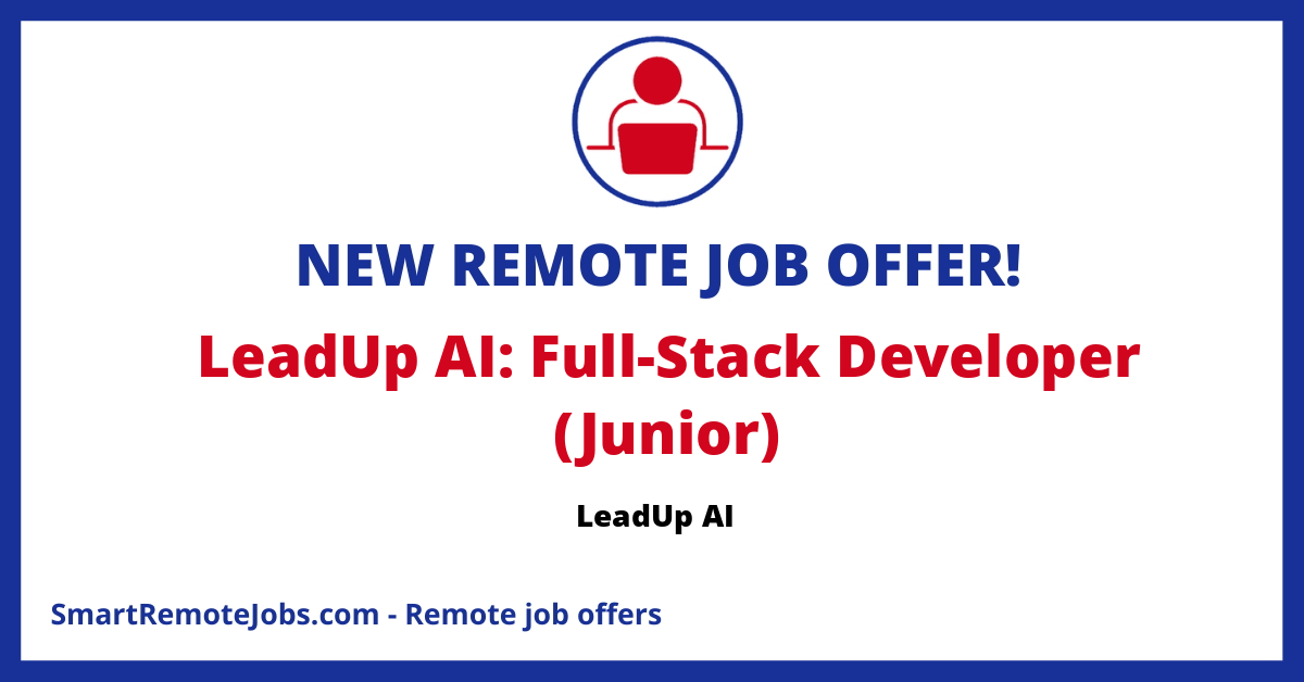 LeadUp AI: Full-Stack Developer (Junior) - LeadUp AI | Smart Remote Jobs