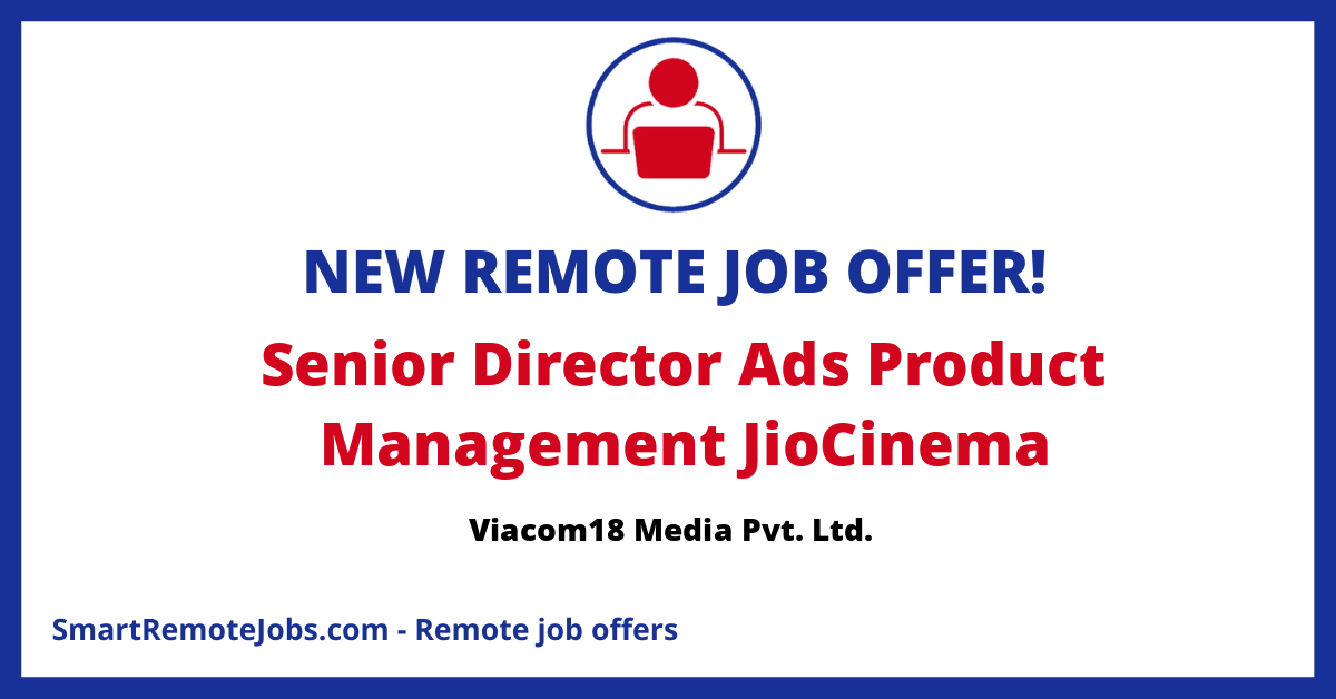 Senior Director Ads Product Management JioCinema - Viacom18 Media Pvt ...