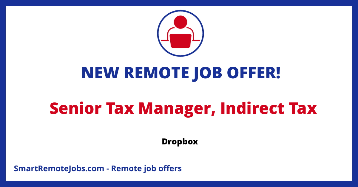 Senior Tax Manager, Indirect Tax - Dropbox | Smart Remote Jobs