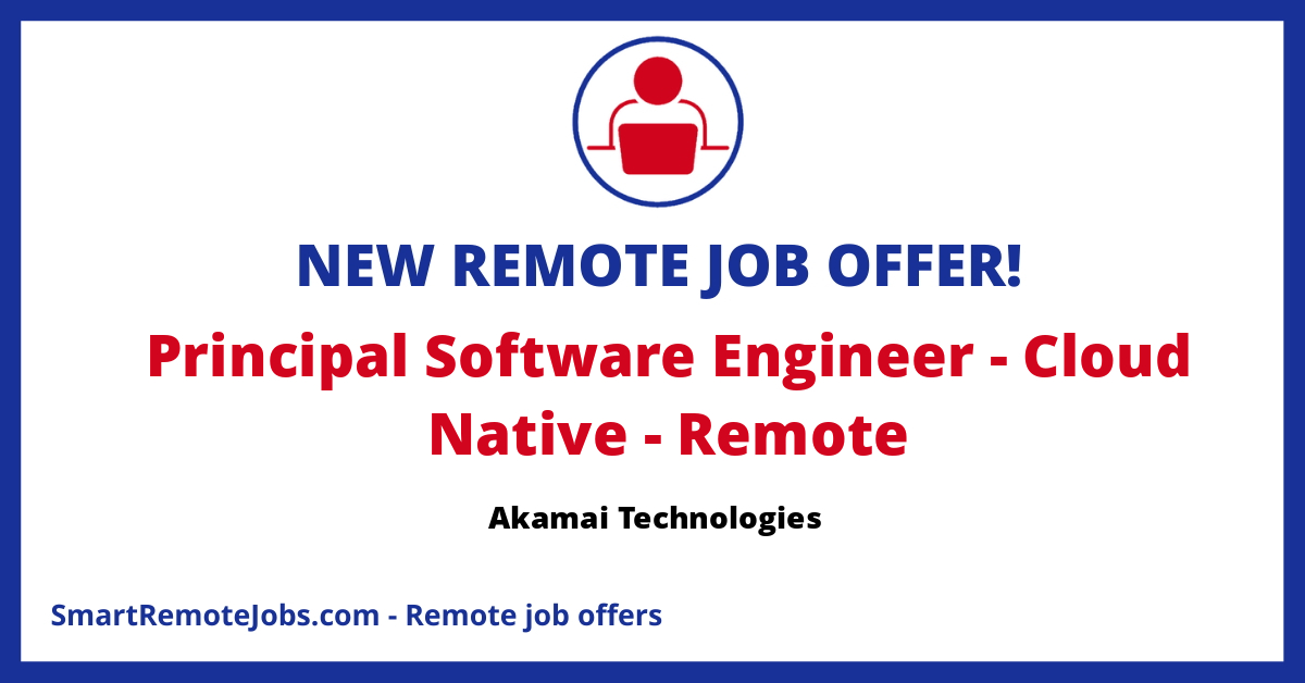 Principal Software Engineer - Cloud Native - Remote - Akamai Technologies | Smart Remote Jobs