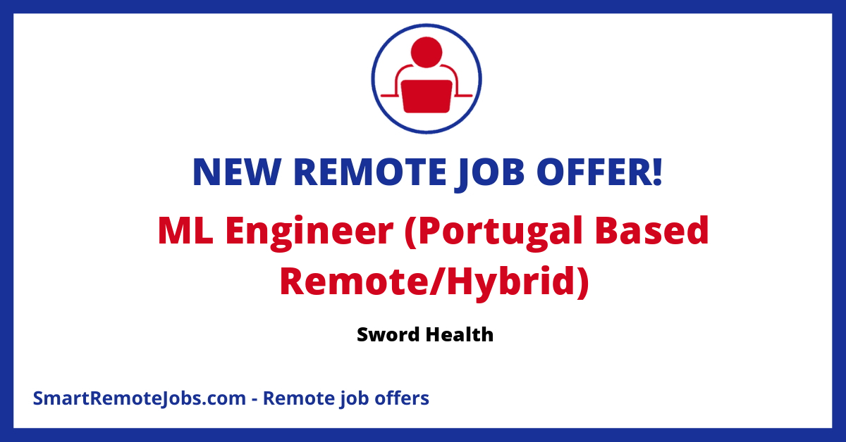 ML Engineer (Portugal Based Remote/Hybrid) - Sword Health | Smart ...