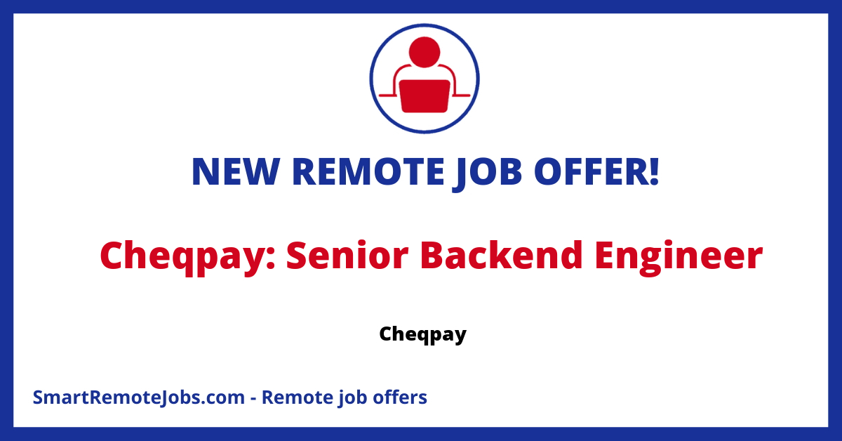 Cheqpay: Senior Backend Engineer - Cheqpay | Smart Remote Jobs