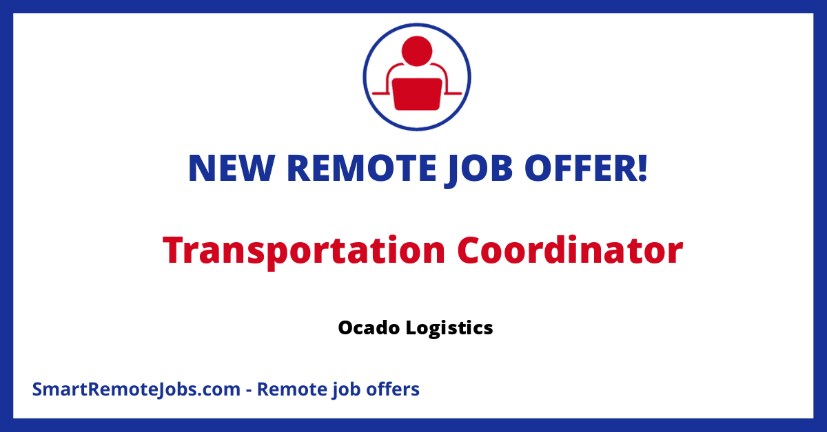 Transportation Coordinator - Ocado Logistics | Smart Remote Jobs