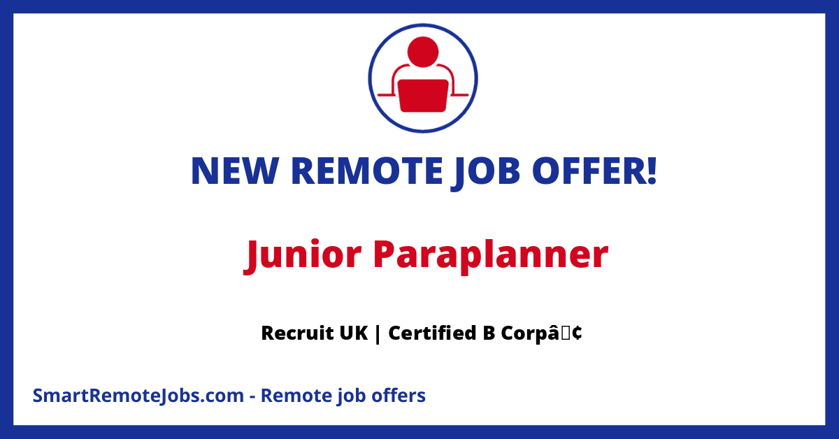 Junior Paraplanner - Recruit UK | Certified B Corpâ ¢ | Smart Remote Jobs