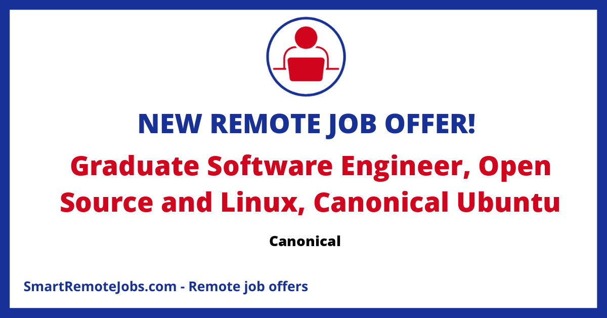 Graduate Software Engineer, Open Source and Linux, Canonical Ubuntu - Canonical | Smart Remote Jobs