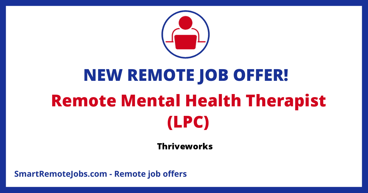 Remote Mental Health Therapist (LPC) - Thriveworks | Smart Remote Jobs