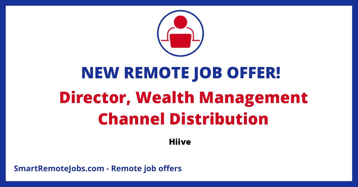 Director, Wealth Management Channel Distribution - Hiive | Smart Remote ...