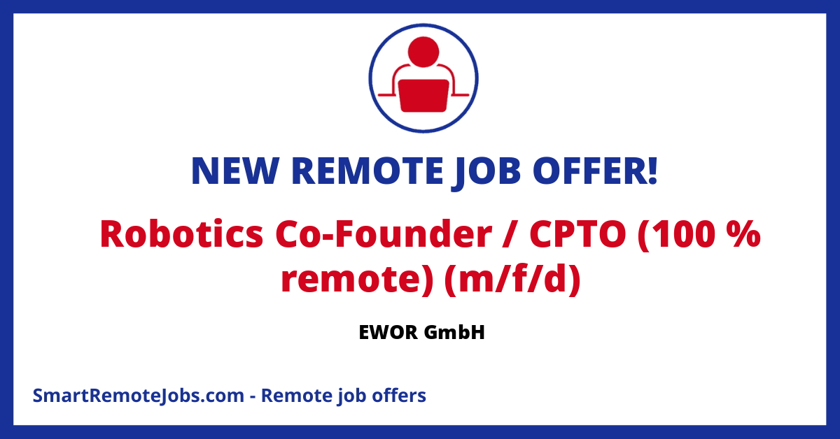 Robotics Co-Founder / CPTO (100 % remote) (m/f/d) - EWOR GmbH | Smart ...