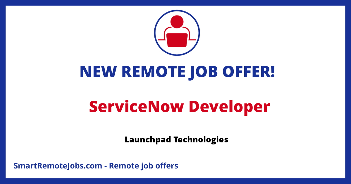 ServiceNow Developer - Launchpad Technologies | Smart Remote Jobs