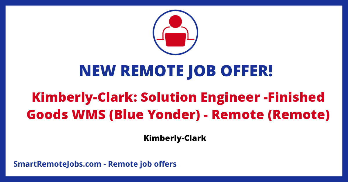 Kimberly-Clark: Solution Engineer -Finished Goods WMS (Blue Yonder) - Remote (Remote) - Kimberly ...